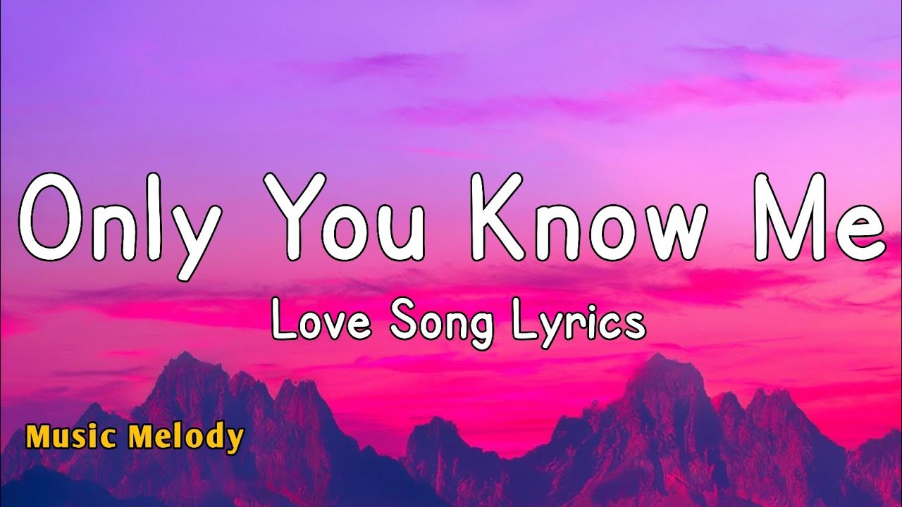 Only You Know Me - Romantic Love Song (Lyrics) 😚 - YouTube
