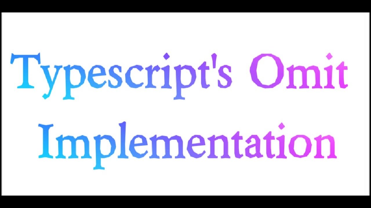 Implementing Typescript s OMIT Keyword YouTube implementing-typescript-s-omit-keyword-youtube
