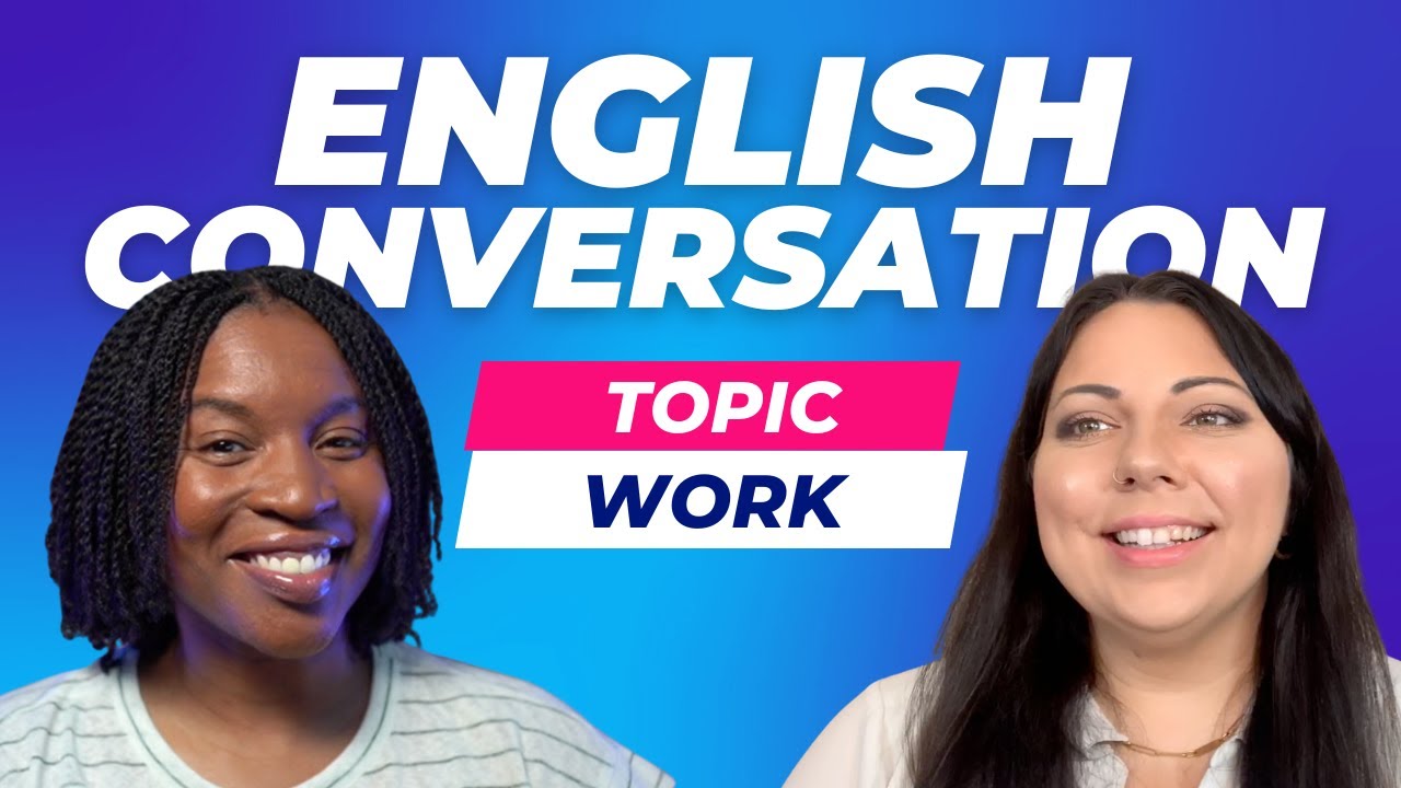 REAL ENGLISH CONVERSATION | All About Work - YouTube