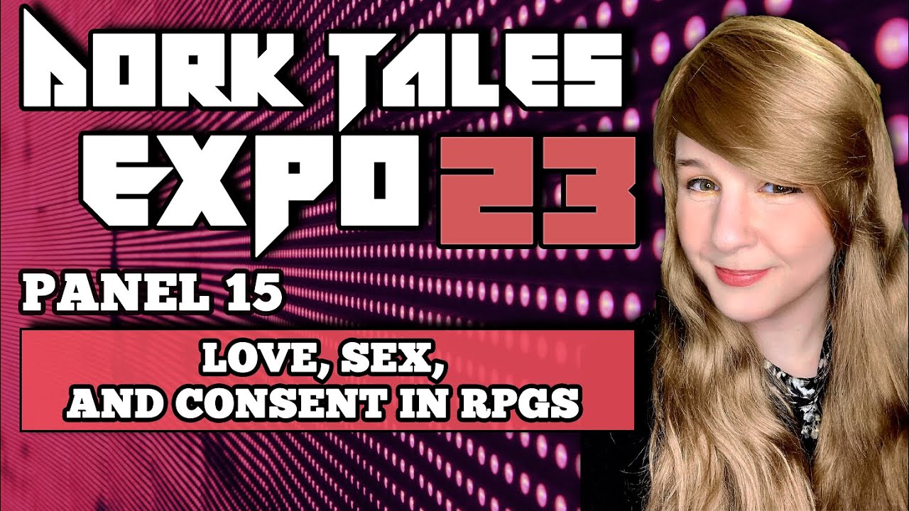 Love, Sex, and Consent in RPGs | Dork Tales Expo 23 - YouTube