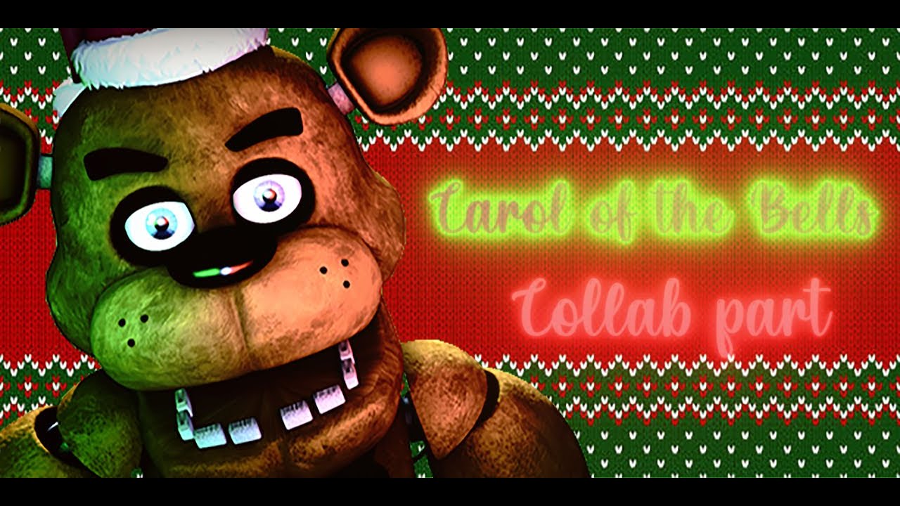 [FNAF - SFM] CAROL OF THE BELLS - COLLAB PART FOR LEGALDEGREE1 AND ...