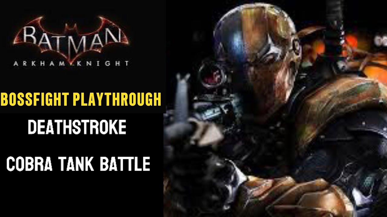 Batman Arkham Knight Deathstroke Tank Bossfight - Full Playthrough ...