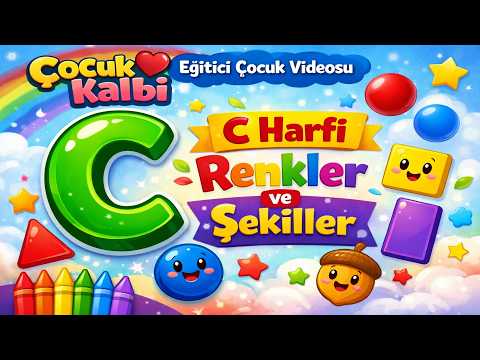 Çocuk Kalbi ❤️ Eğitici Çocuk Videosu | C Harfi ile Renkler ve Şekiller