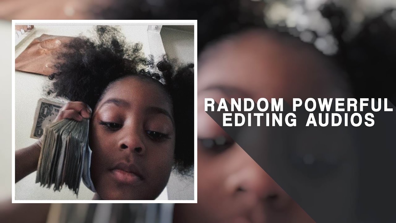 RANDOM POWERFUL EDITING AUDIOS - YouTube