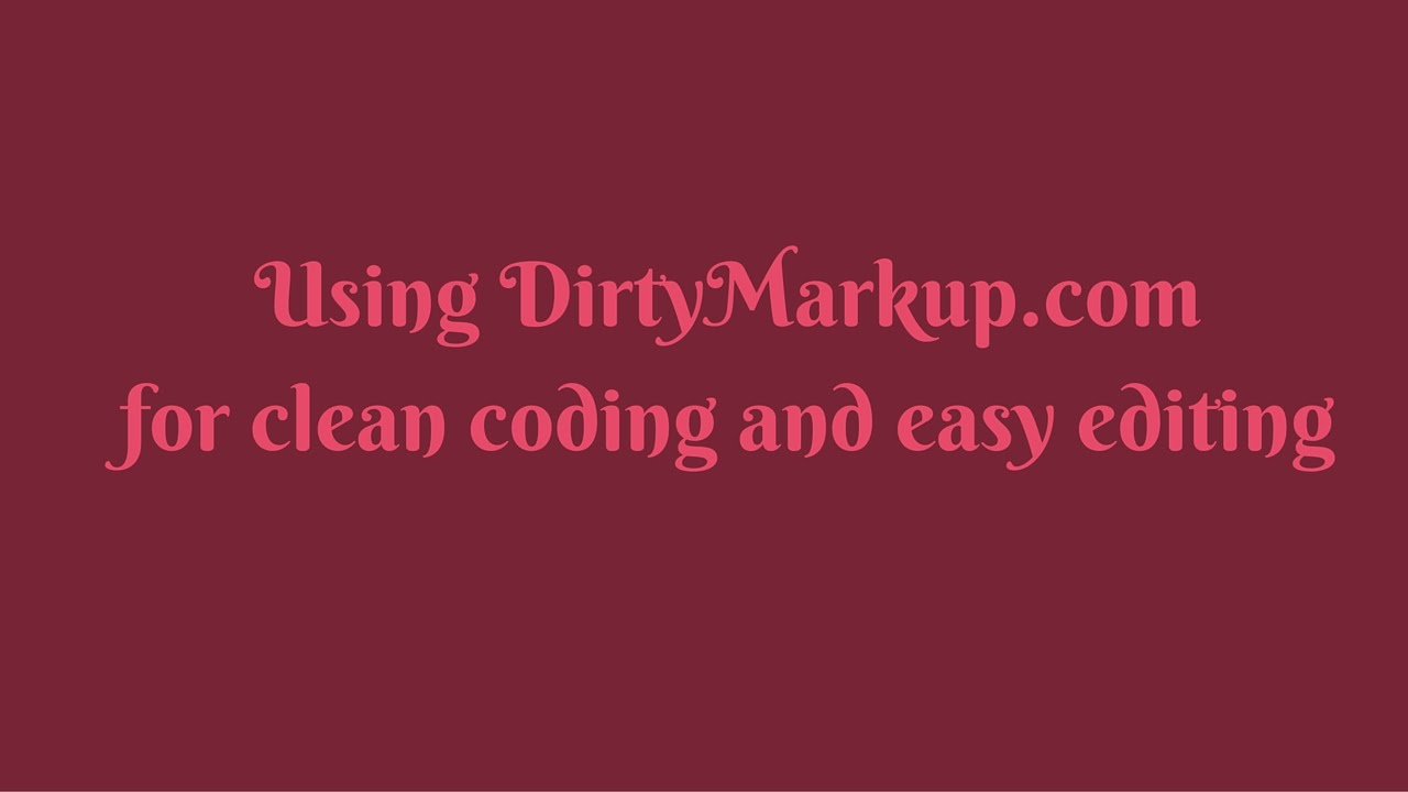 Using DIRTYMARKUP COM to clean code for editing - YouTube