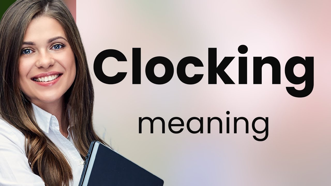 Clocking Meaning Of CLOCKING YouTube clocking-meaning-of-clocking-youtube
