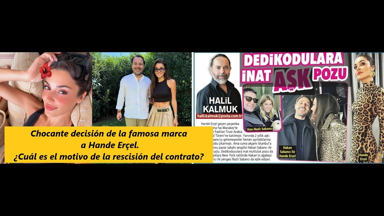 Chocante decisión de la famosa marca a Hande Erçel.¿Cuál es el motivo ...