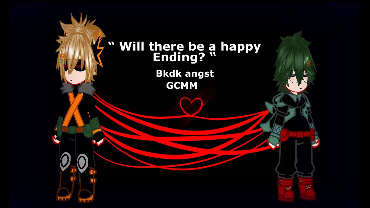 [] Will there be a happy Ending? [] BkDk/DkBk [] Mha/Bnha [] Angst ...