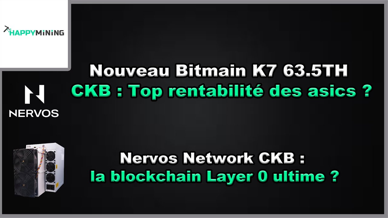 Nouveau Bitmain K7 CKB 63.5TH : Le Top rentabilité mining ? Présentation du Nervos Network CKB ...