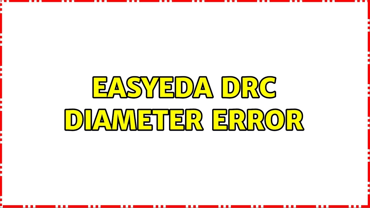EasyEDA DRC diameter error (2 Solutions!!) - YouTube