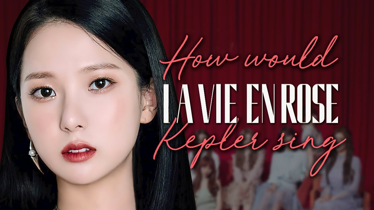 HOW WOULD KEP1ER SING 'LA VIE EN ROSE' by IZ*ONE? | Vocal Collab cover - YouTube