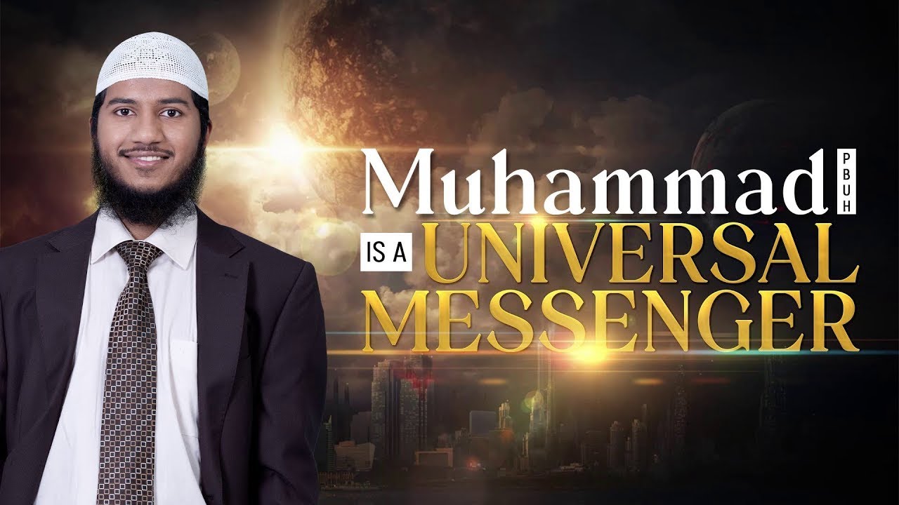 Muhammad pbuh is a Universal Messenger - YouTube