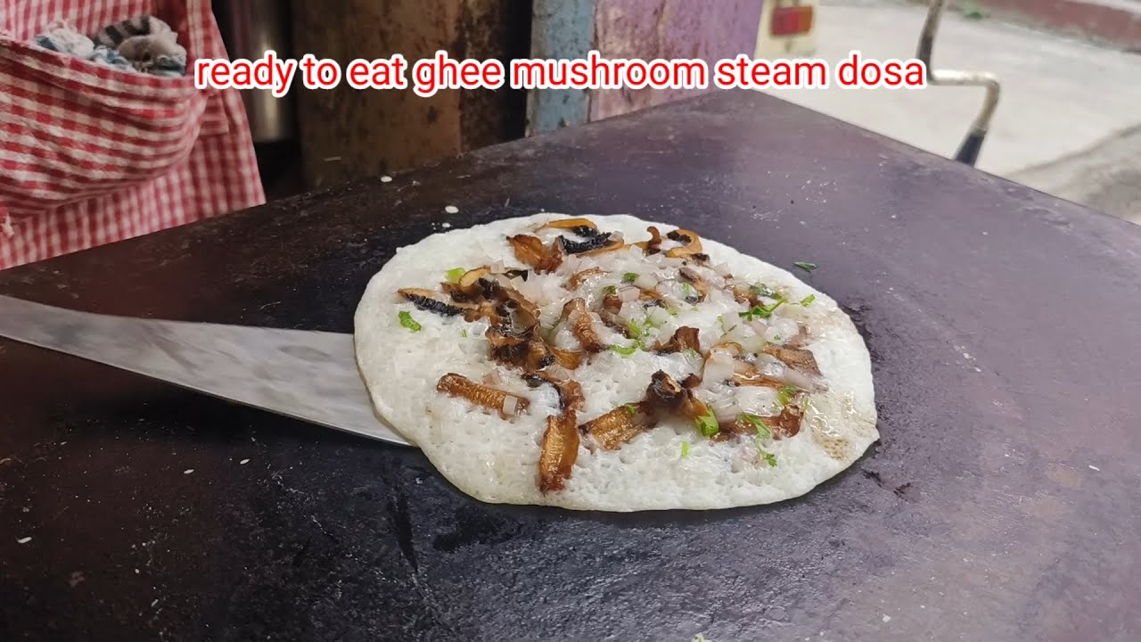 Ghee Mushroom Steam Dosa || Only Maa Kali Tiffin Centre || Food Recipes ...