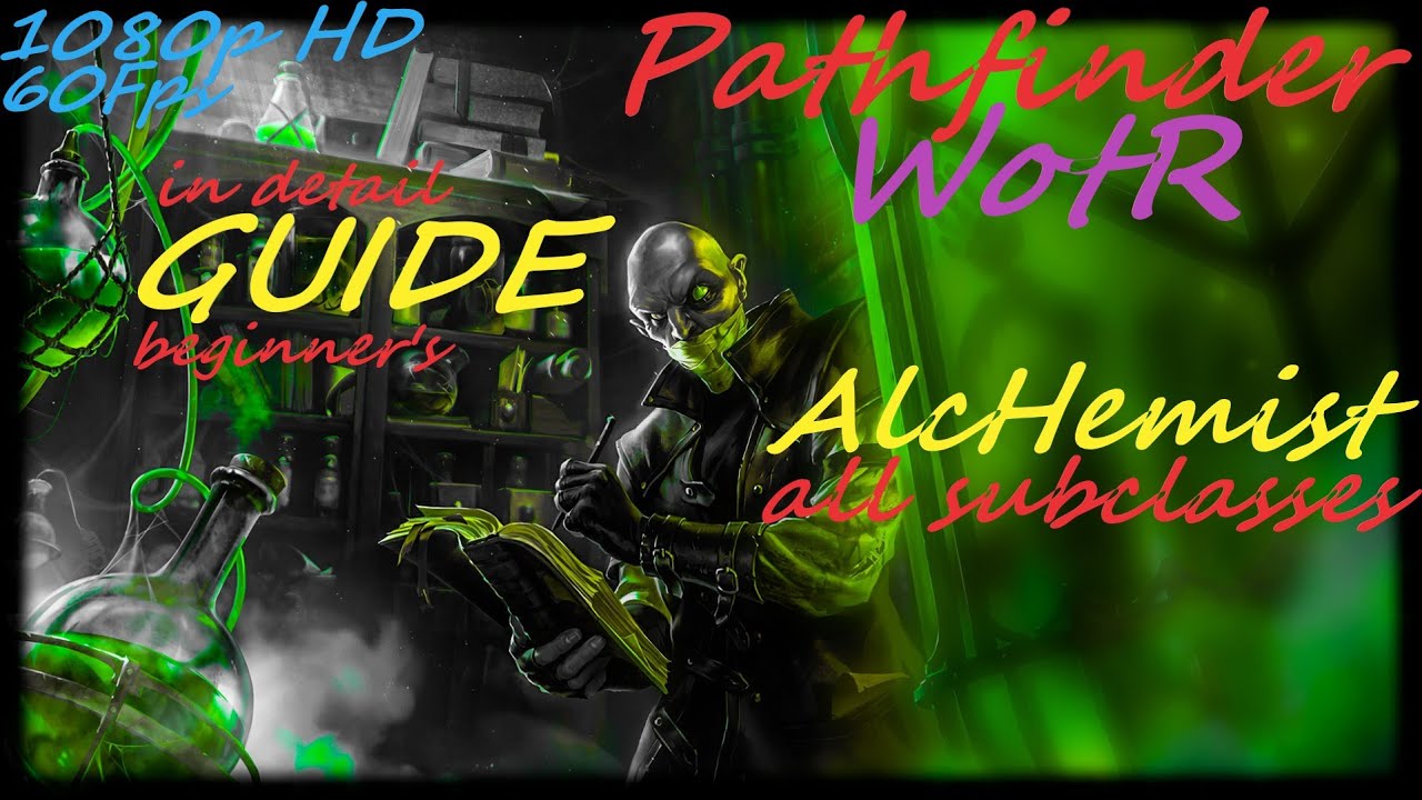 Pathfinder: WotR - All Alchemist SubClasses Starting Builds - Beginner ...