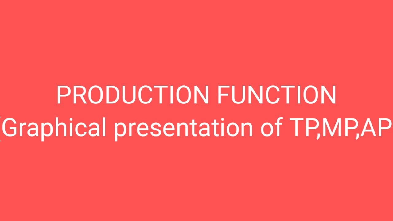 PRODUCTION FUNCTION (Graphical presentation of TP,AP and MP) - YouTube