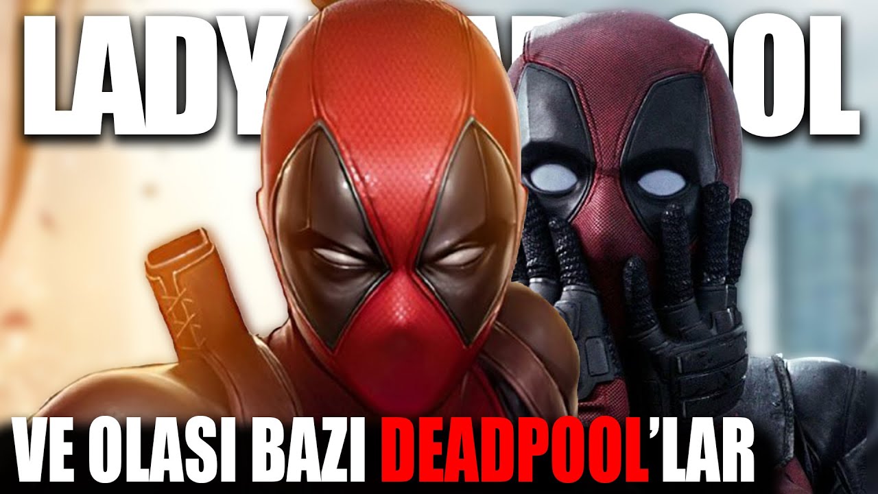 Lady Deadpool Kimdir? | Filmdeki Olası Diğer Deadpool'lar | Deadpool & Wolverine - YouTube