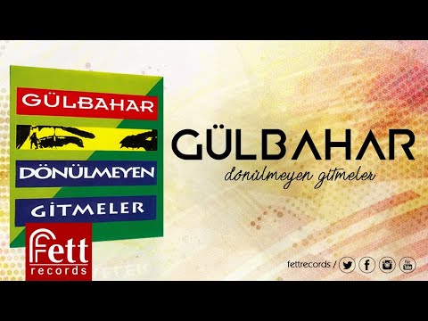 Gülbahar - Dönülmeyen Gitmeler