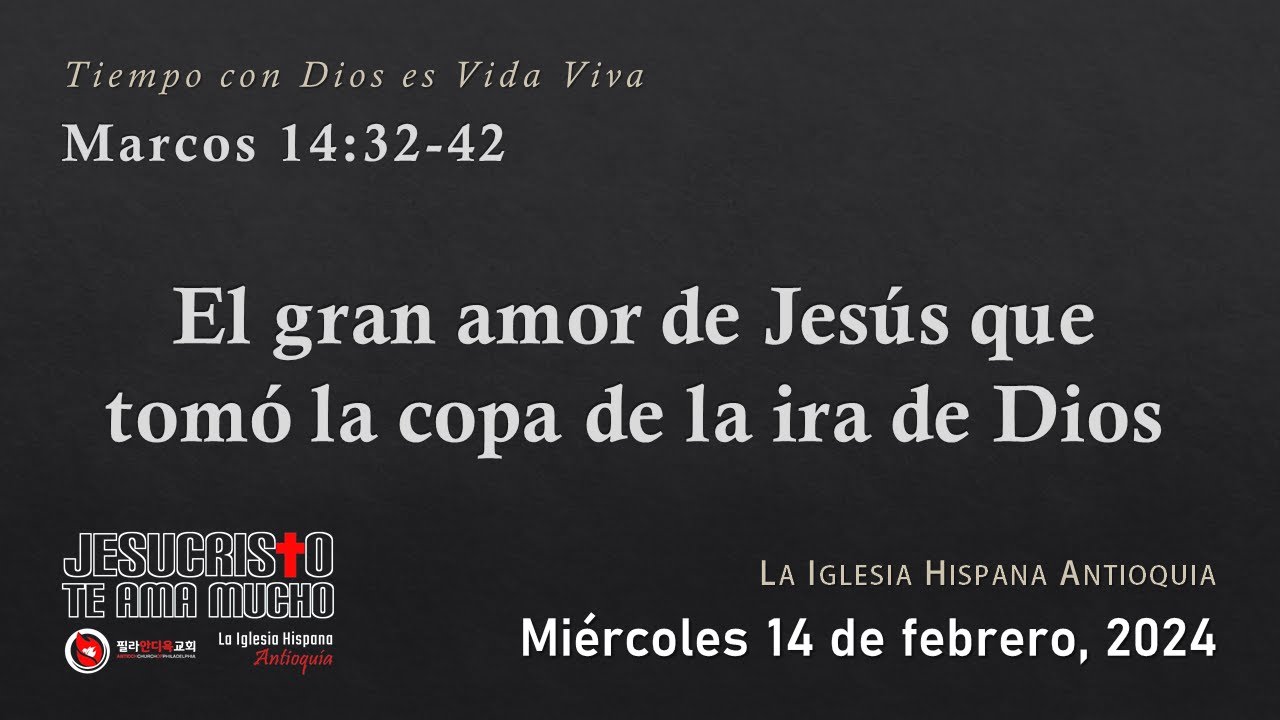 Devocional 2/14/24 - Marcos 14:32-42 - El gran amor de Jesus que tomo ...