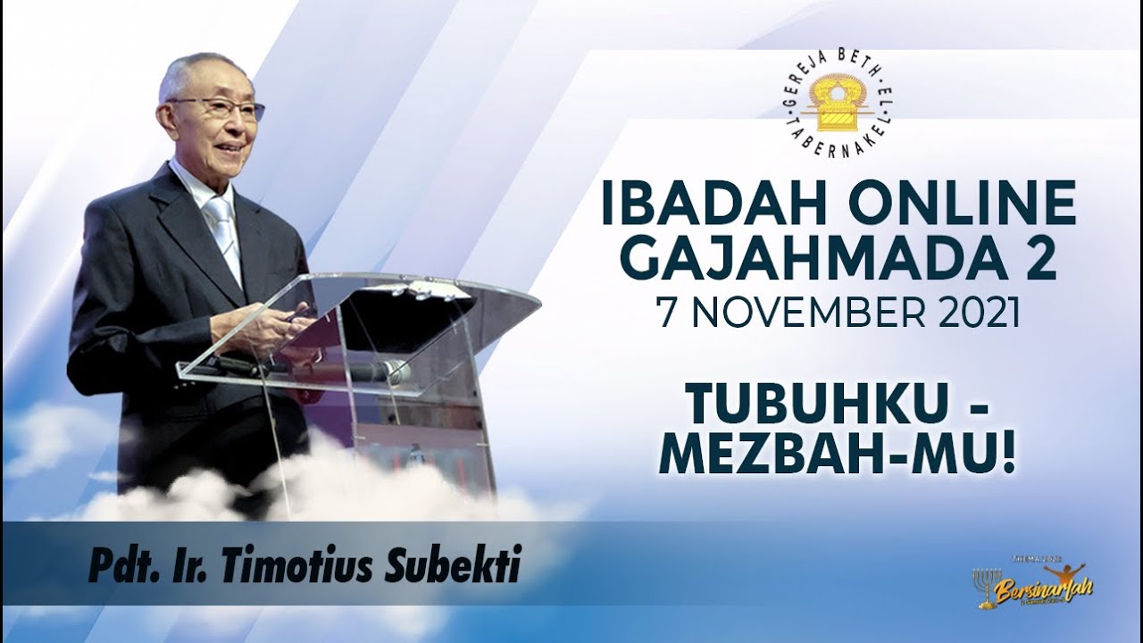 Pdt. Ir. Timotius Subekti - TUBUHKU MEZBAH-MU! - 07.11.2021 - IBADAH ...