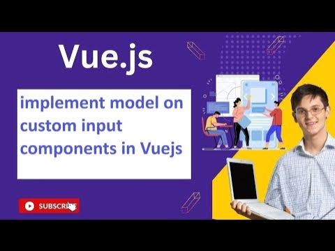 30 How do you implement model on custom input components in Vuejs explain with example - YouTube