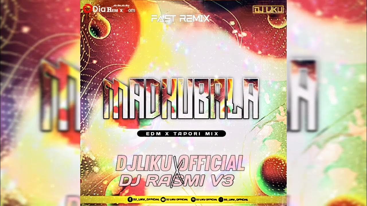 MADHUBALA ( EDM X TAPORI MIX ) DJ LIKU X DJ RASMI V3 !! FAST REMIX - YouTube