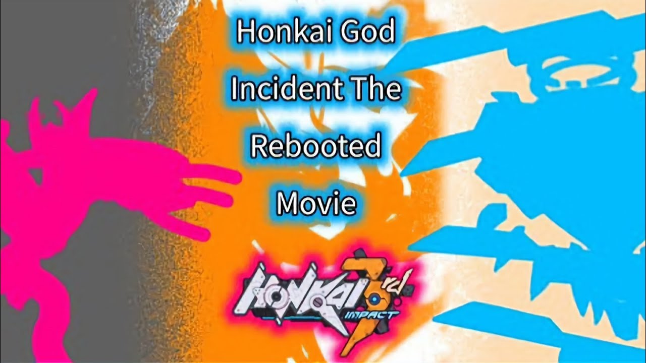 (Read Desc) The Honkai God Incident Rebooted Movie (Trollge X Honkai ...