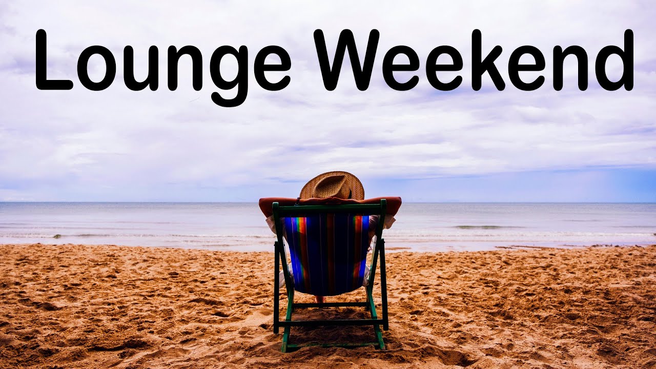 Weekend Lounge Beats: Chill Out Jazz Beats to Relax on the Weekend ...