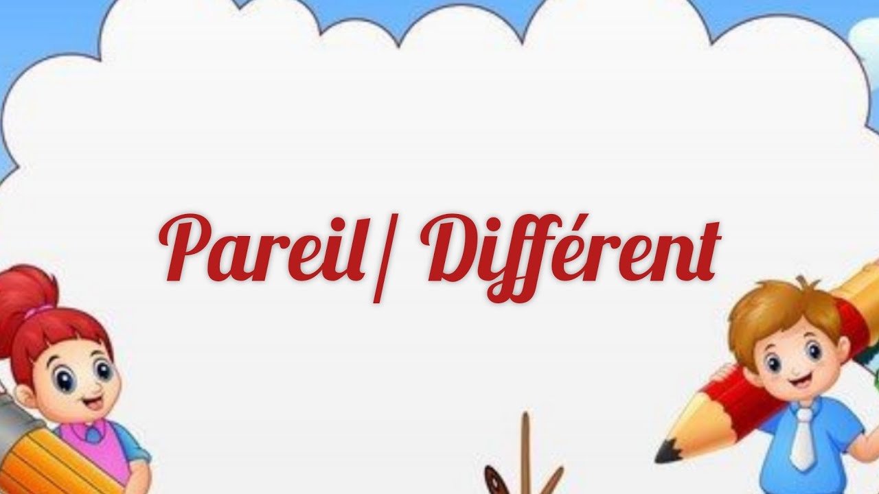 Pareil / Différent - YouTube