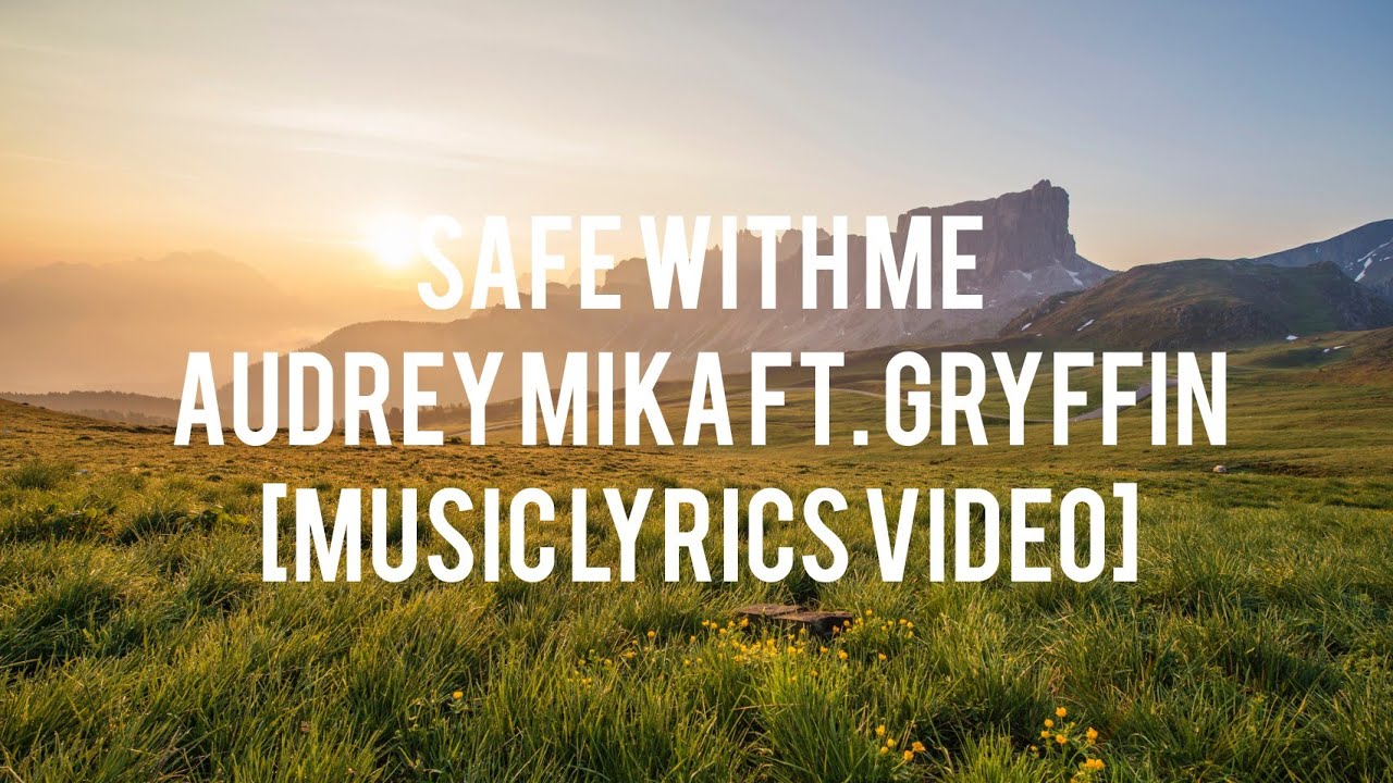 Safe With Me - Gryffin Ft. Audrey Mika [Music Lyrics Video] - YouTube