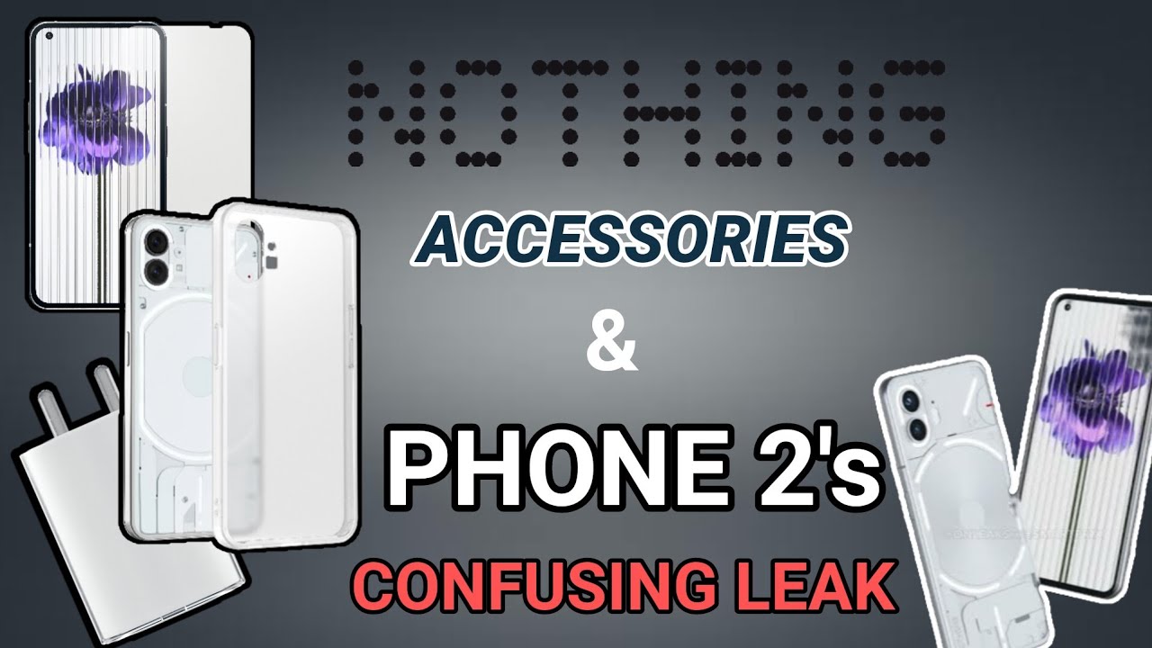 NOTHING Accessories & NOTHING Phone 2's Confusing LEAKS - YouTube
