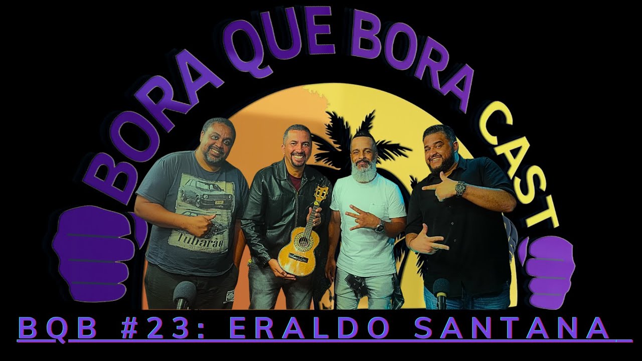 Eraldo Santana no BORA QUE BORA CAST - YouTube