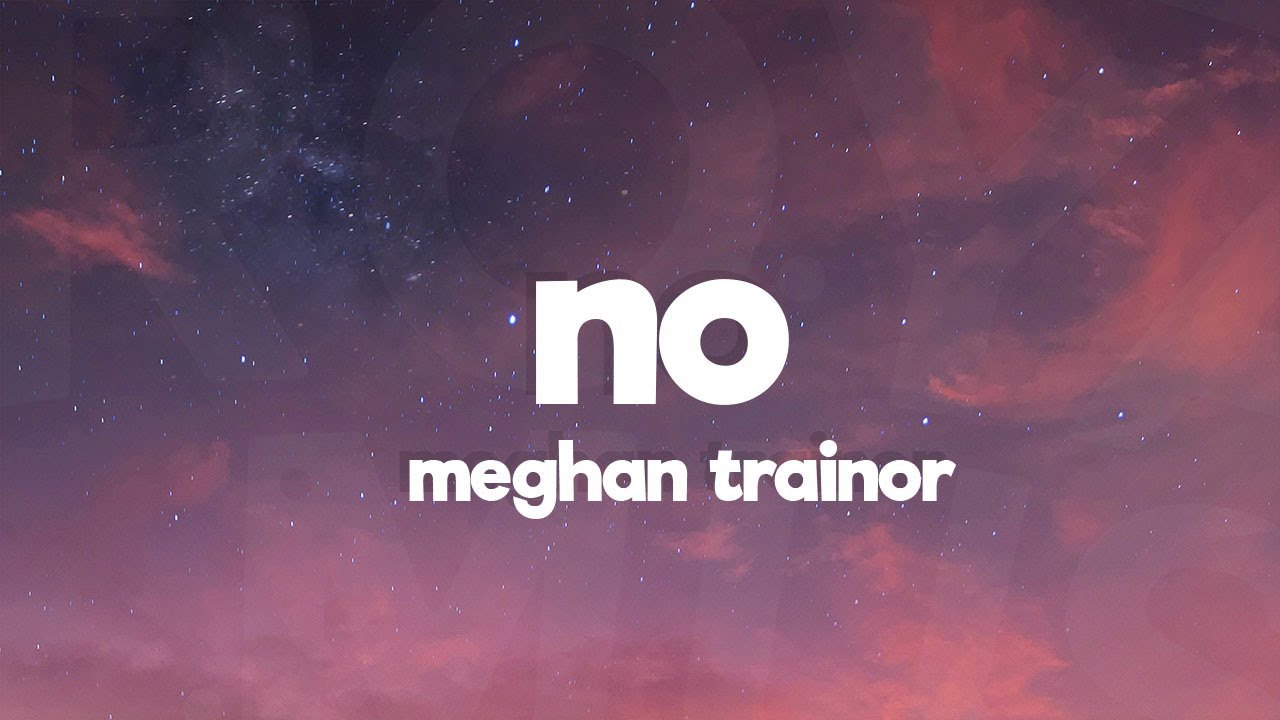 Meghan Trainor - NO (Lyrics) "I'm feeling untouchable, untouchable ...