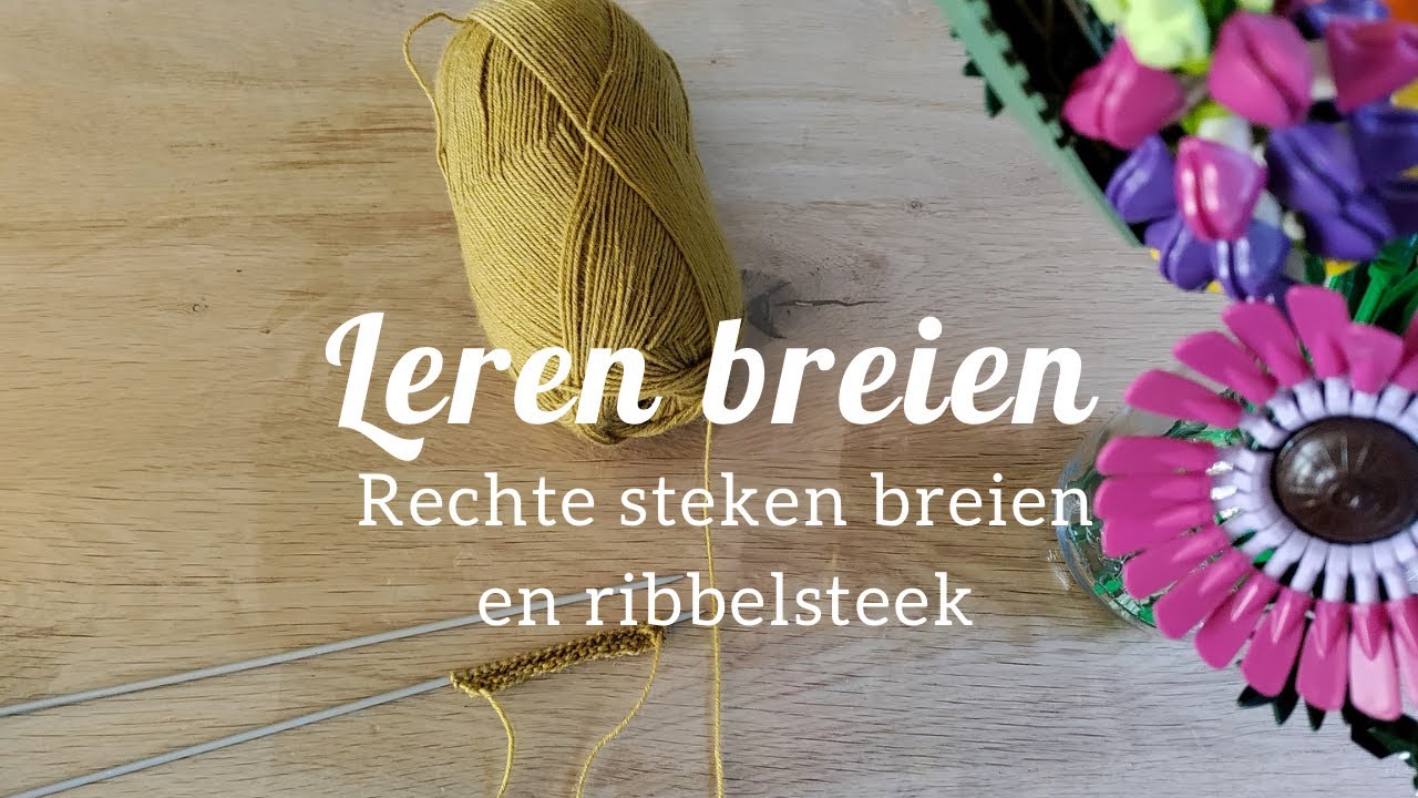 Leren breien | rechte steken breien en ribbelsteek - YouTube