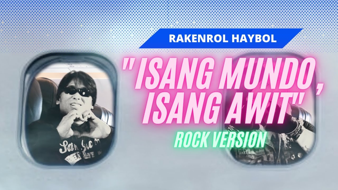 Isang Mundo, Isang Awit (Rock Version) - Reviving a Filipino Classic ...