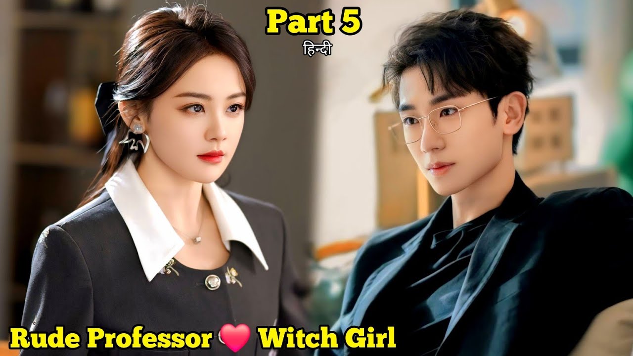 Part 5 / Handsome Professor 💗 Beautiful Witch - Magical Love Story ...