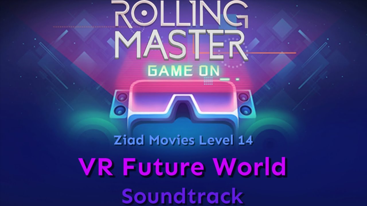 Rolling Master - VR Future World ( Soundtrack ) (Coming Soon) - YouTube