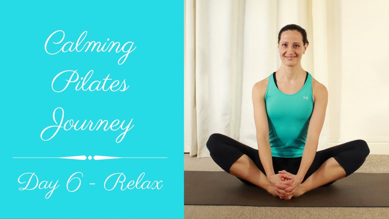 Day 6 | Relax | 10 Day Calming Pilates Journey | Core and Balance - YouTube