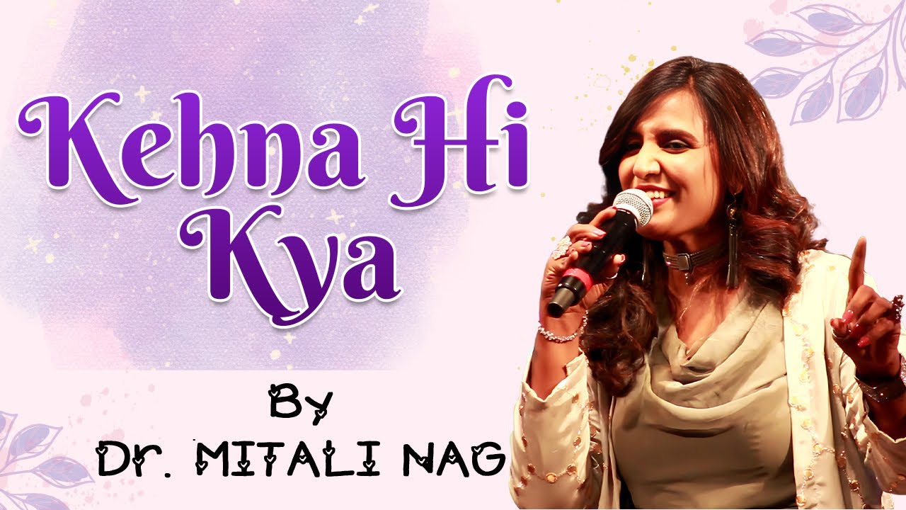 Kehna Hi Kya | Dr. Mitali Nag - YouTube