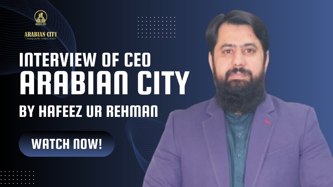 Exclusive Interview of CEO Arabian City (Complete) | By Hafeez UR ...