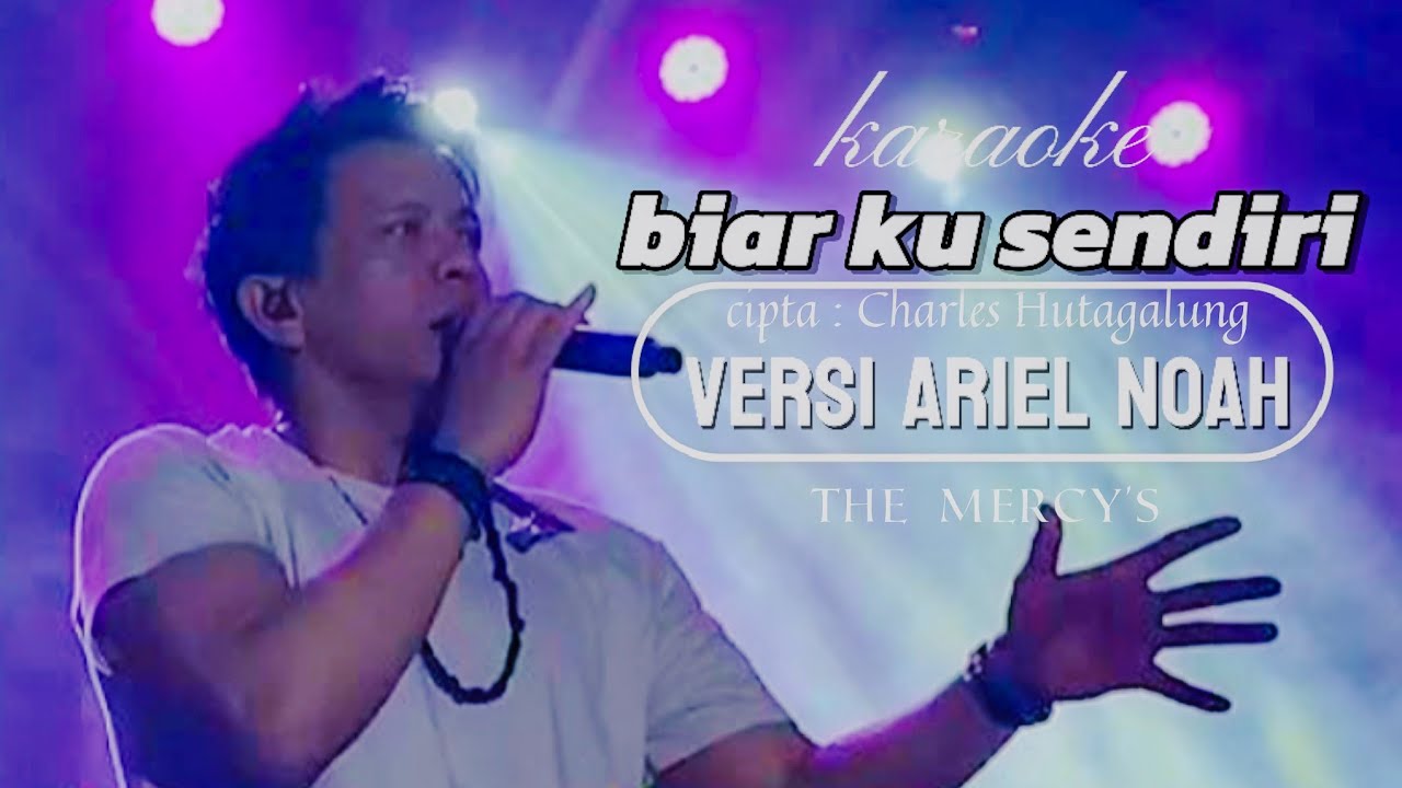 biar ku sendiri - ariel noah - versi karaoke the Mercy's - YouTube
