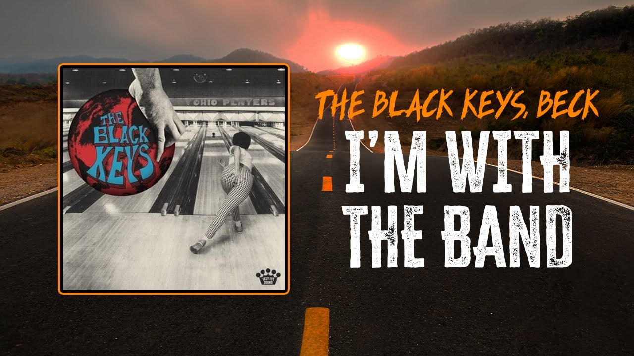 The Black Keys - I'm With The Band (ft. Beck) | Lyrics - YouTube