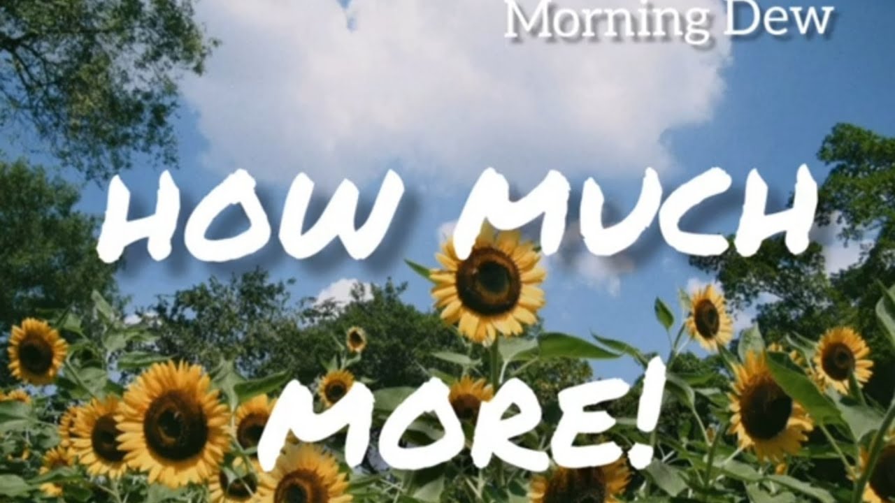 Morning Dew Devotion - How Much More - YouTube