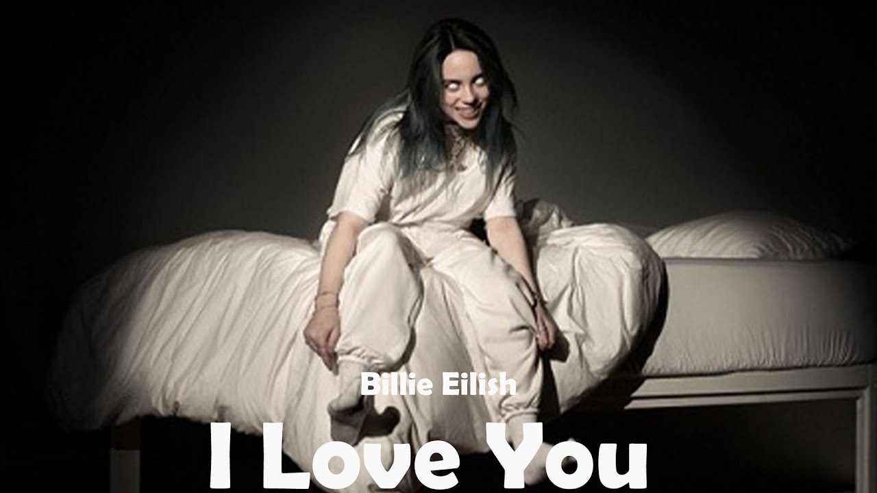 Billie Eilish - I love you - YouTube