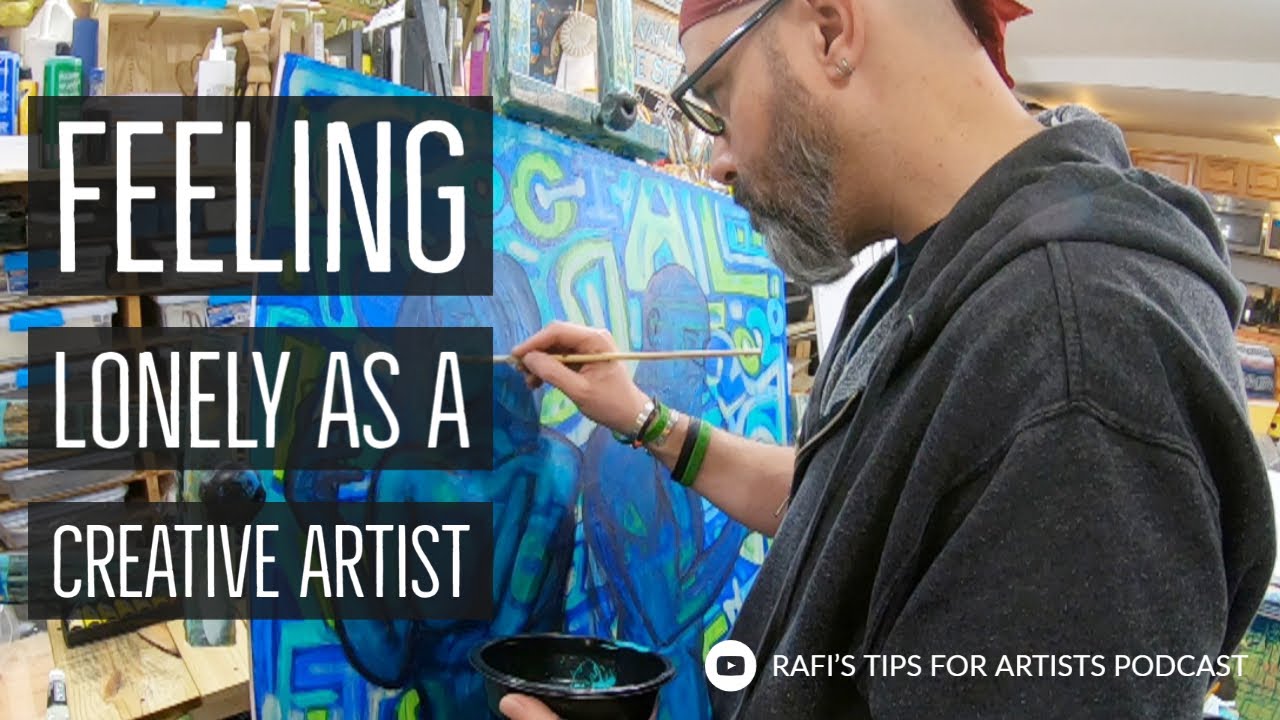 Feeling Lonely As A Creative Artist - Artist Tips Podcast - YouTube