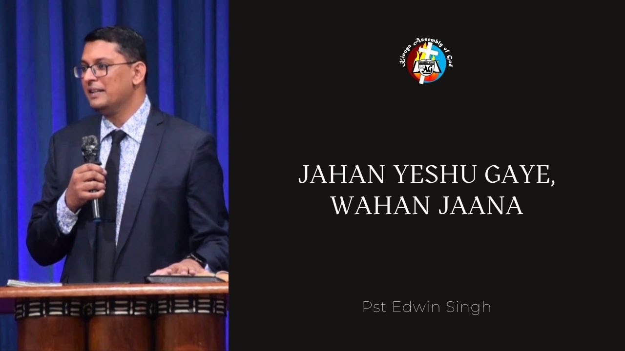 Jahan Yeshu Gaye, Wahan Jaana | Pst Edwin Singh | May 25, 2025 - YouTube