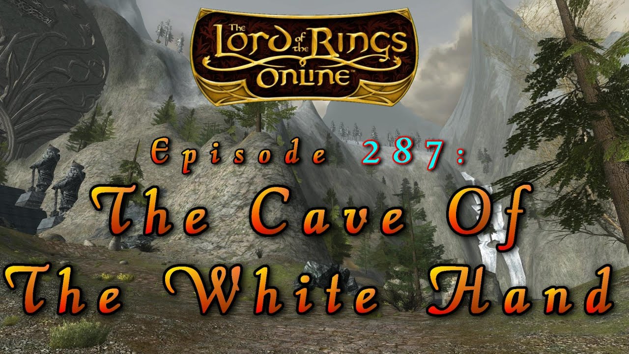 LOTRO #287: The Cave of The White Hand (Epic 2.1.6 - 2.1.7) - YouTube