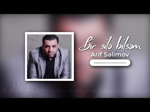 Arif Səlimov  - Bir Silə Bilsəm