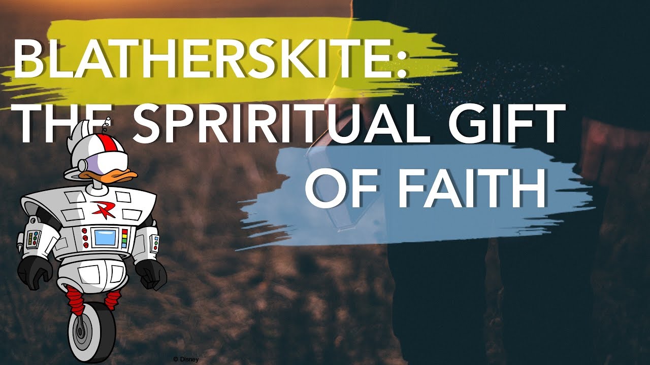 Blatherskite The Spiritual Gift Of Faith YouTube Blatherskite The Spiritual Gift Of Faith YouTube