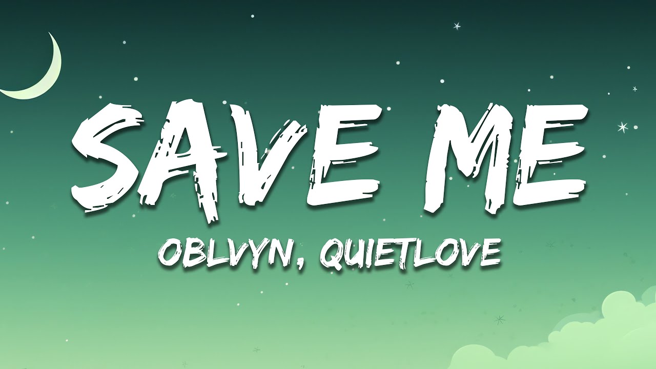 OBLVYN & QUIETLOVE - Save Me (Lyrics) - YouTube