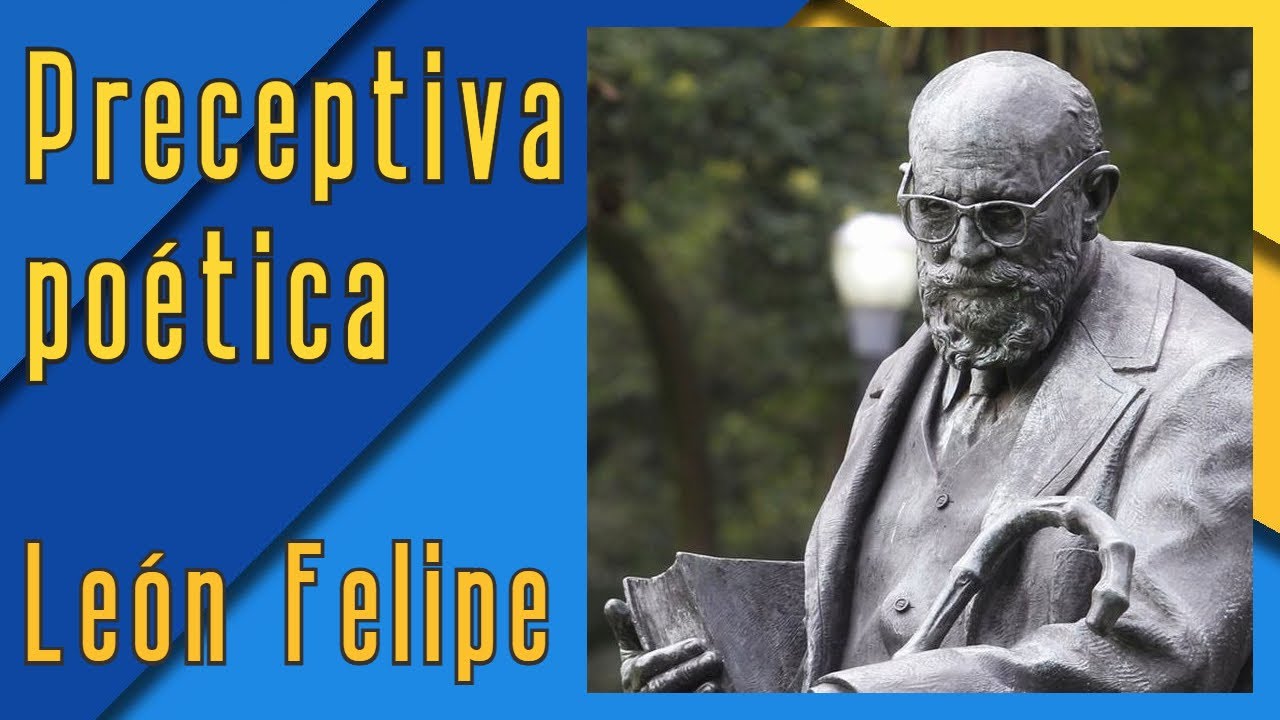 PRECEPTIVA POETICA - Poema de LEÓN FELIPE - YouTube